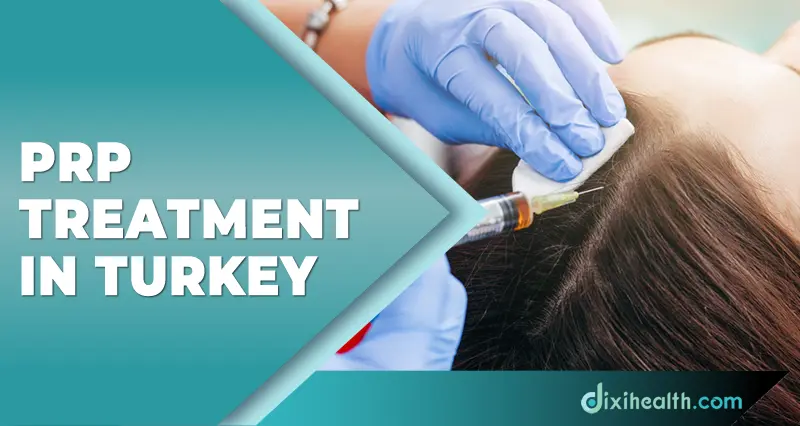 PRP Hair Treatment in Istanbul Turkey | With Good Price | Dixi